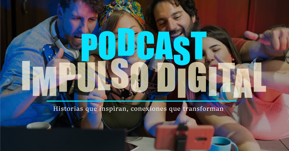 Impulso Digital | Podcast de Emprendimiento y Liderazgo